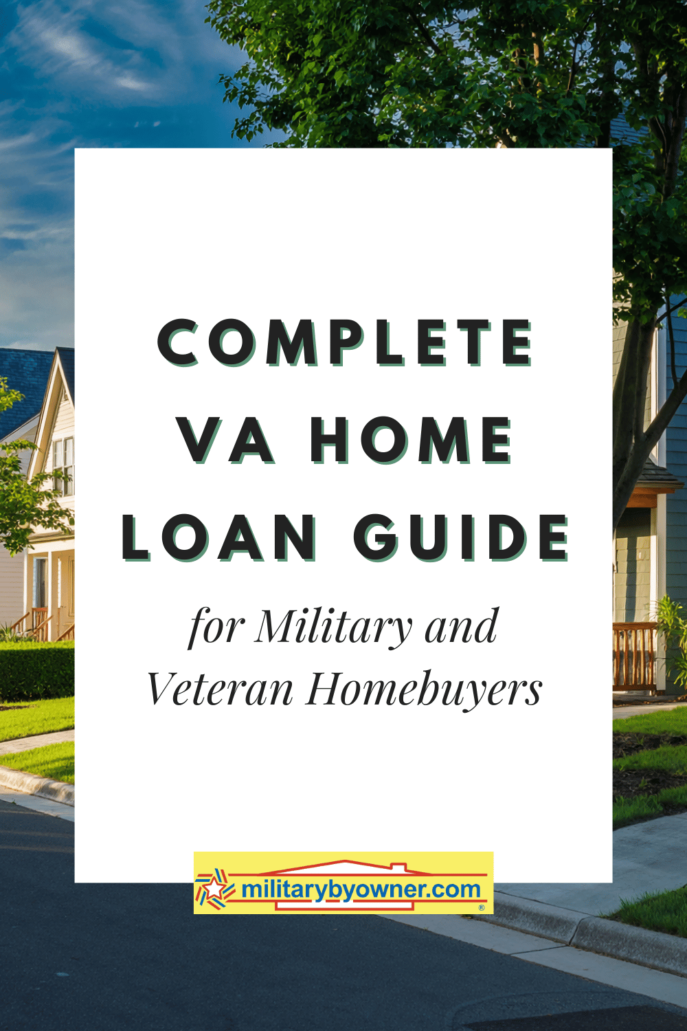 Complete VA Home Loan Guide for Military and Veteran Homebuyers ...